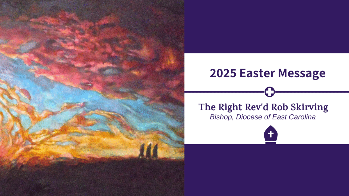 Easter 2025: A Letter from Bishop Skirving – Episcopal Diocese of East ...